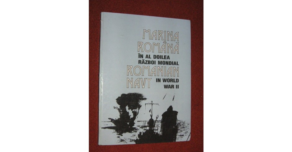 Marina Romana in al doilea razboi mondial (album) - Jipa Rotaru, Ioan ...