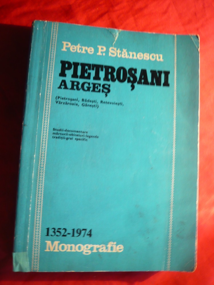 Petre P. Stanescu - Monografia Comunei Pietrosani - Arges - Ed. 1974 ...