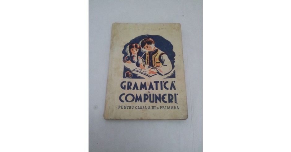 GRAMATICA SI COMPUNERI PENTRU CLASA A III-A PRIMARA/ 1941 | arhiva ...