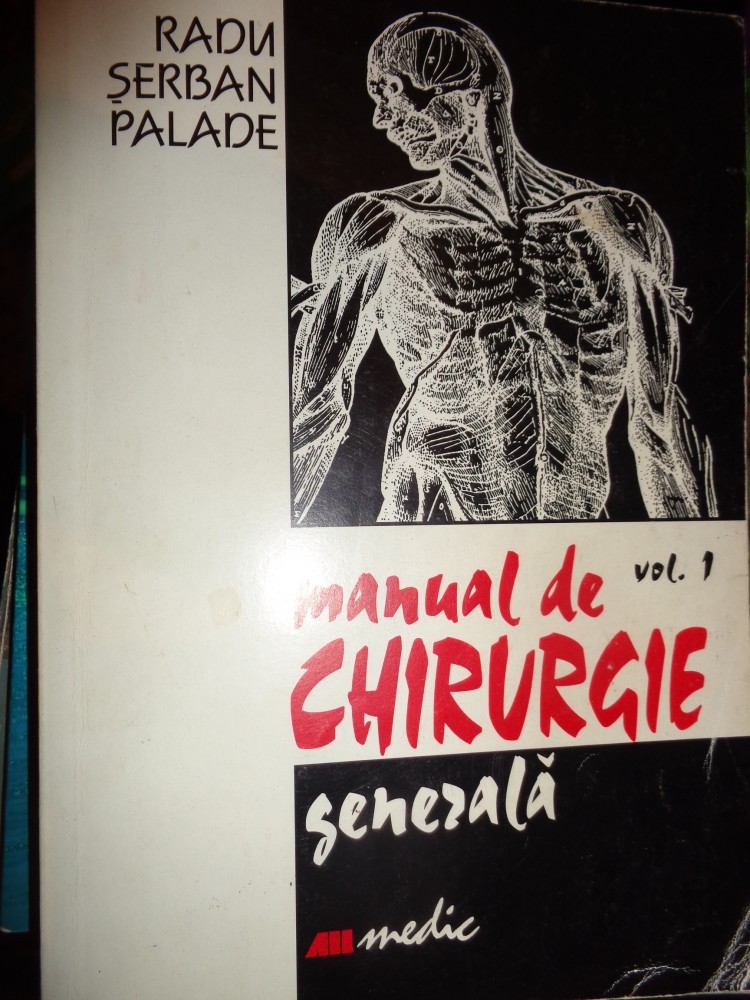 Manual de chirurgie generala vol.1- Radu Serban Palade | arhiva Okazii.ro