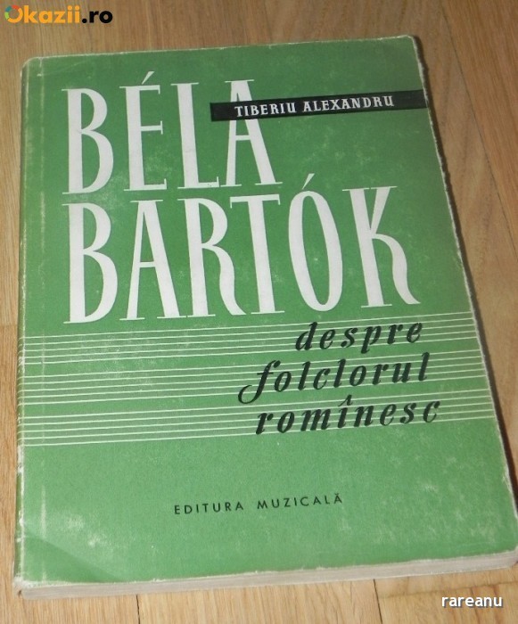TIBERIU ALEXANDRU - BELA BARTOK DESPRE FOLCLORUL ROMANESC. folclor ...