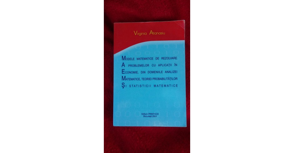 MODELE MATEMATICE DE REZOLVARE A PROBLEMELOR IN ECONOMIE - VIRGINIA ...