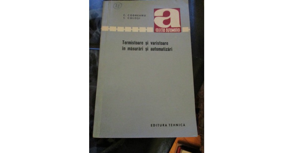 Termistoare si varistoare in masurari si automatizari - Codreanu ...