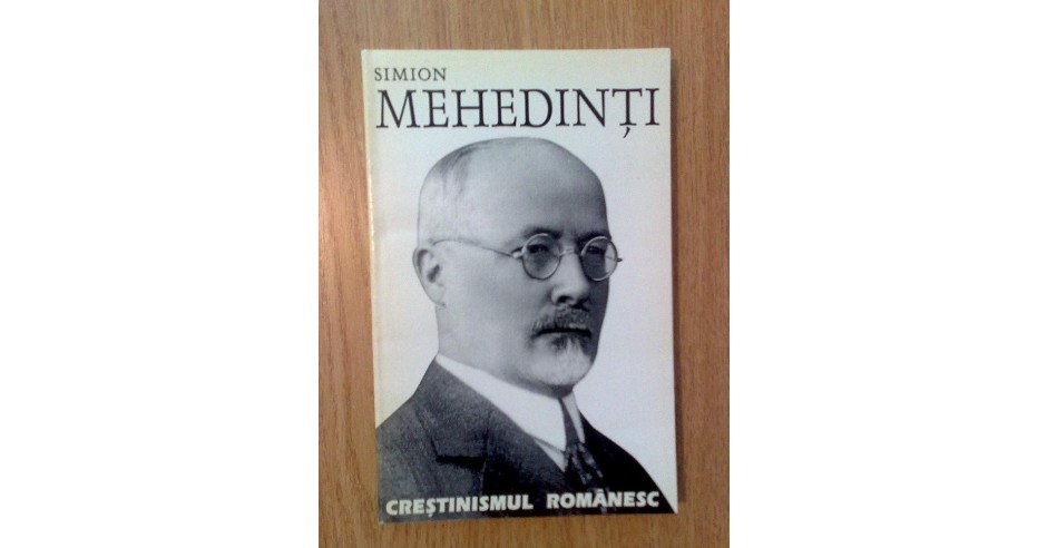 SIMION MEHEDINTI - CRESTINISMUL ROMANESC (Editura Anastasia, 1995, 236 ...