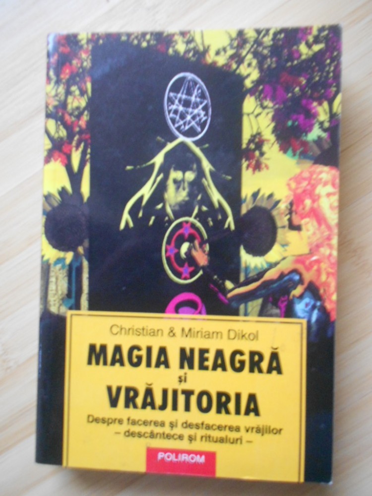 CHRISTIAN & MIRIAM DIKOL--MAGIA NEAGRA SI VRAJITORIA | arhiva Okazii.ro