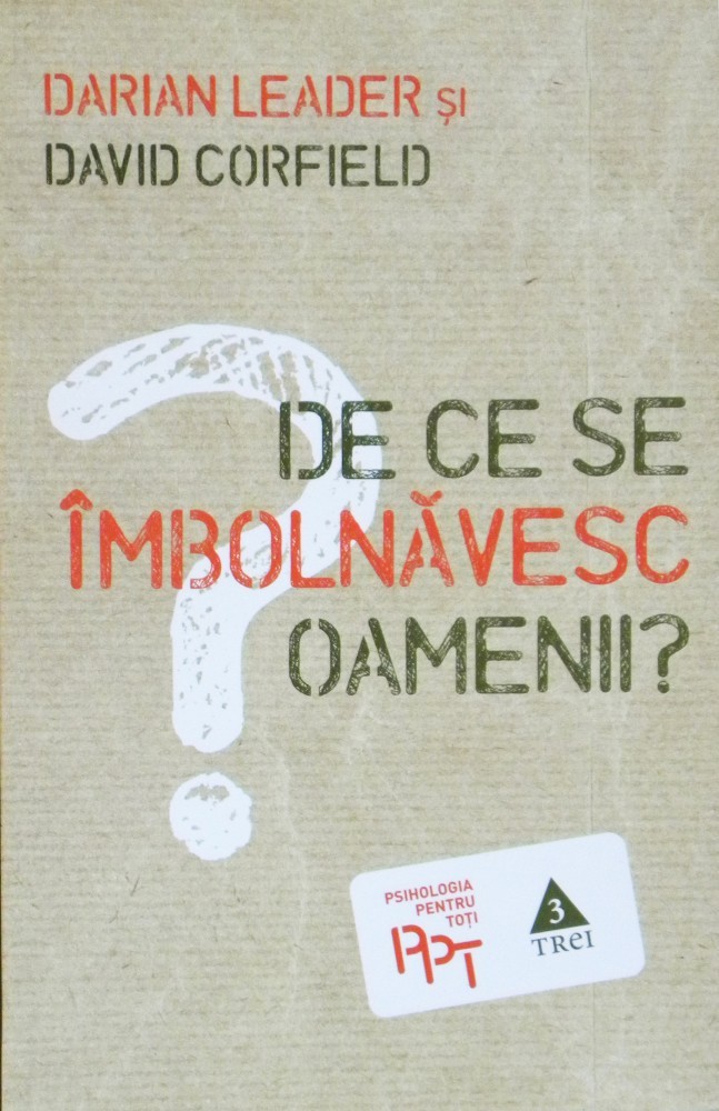 De ce se imbolnavesc oamenii? - Darian Leader si David Corfield ...