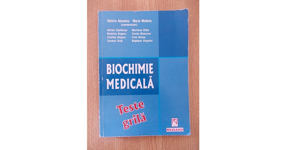 BIOCHIMIE MEDICALA- TESTE GRILA- VALERIU ATANASIU, MARIA MOHORA ...