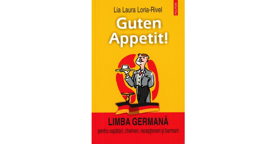 Guten Appetit! Limba germana pentru ospatari, chelneri, bucatari ...