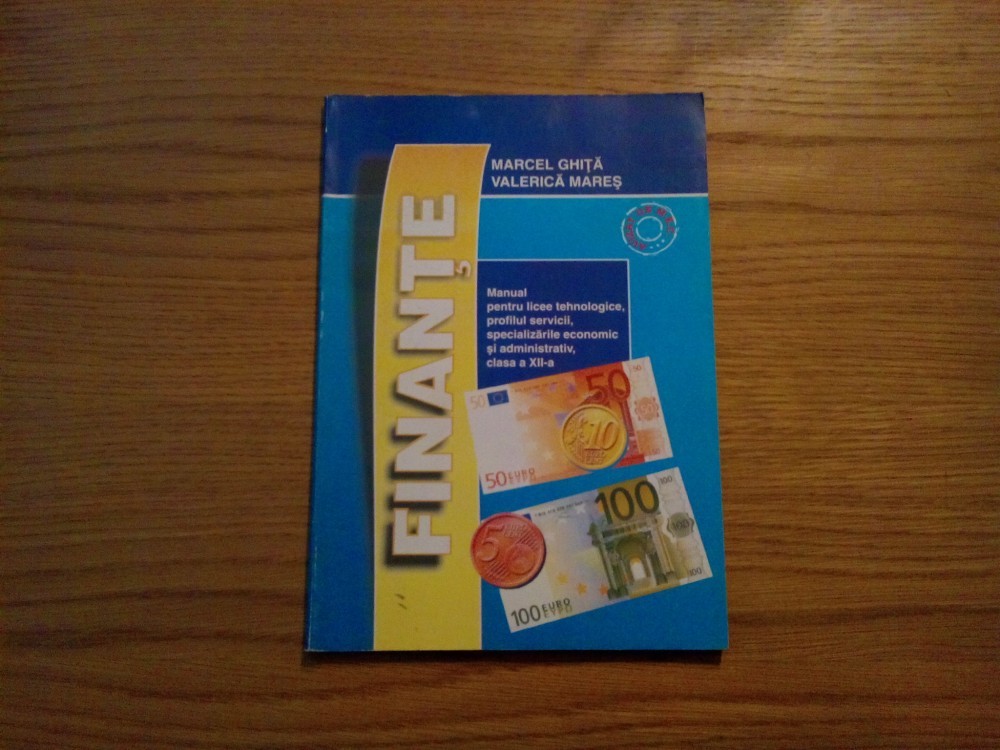 FINANTE cl. a XII -a, Licee Tehnologice - Marcel Ghita, V. Mares, 2002 ...