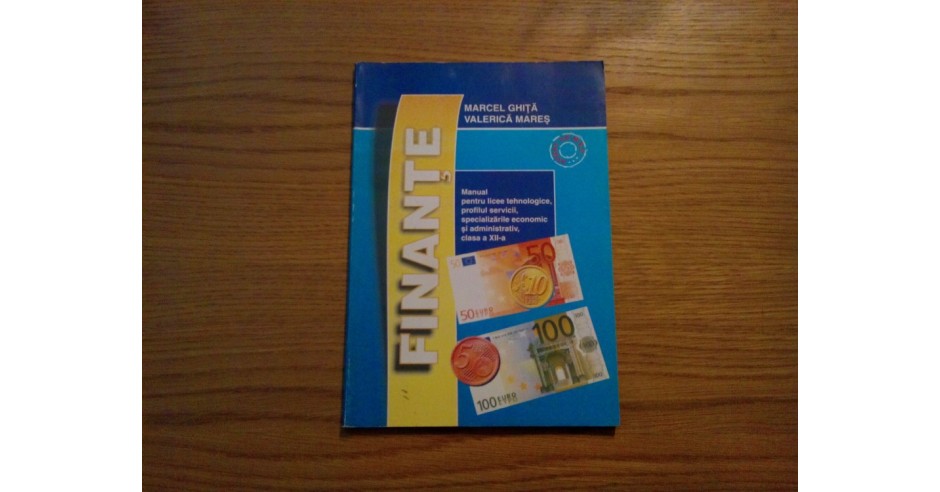 FINANTE cl. a XII -a, Licee Tehnologice - Marcel Ghita, V. Mares, 2002 ...