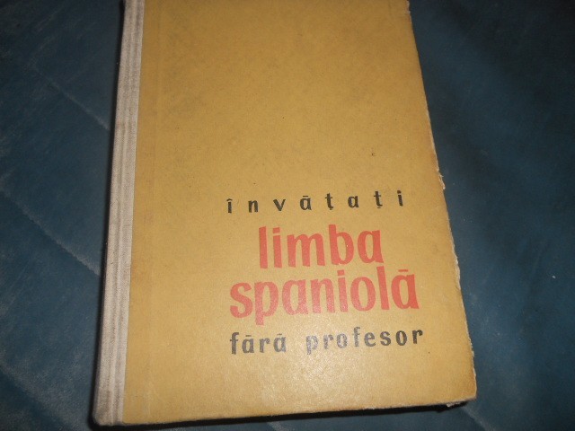 PAUL TEODORESCU - INVATATI LIMBA SPANIOLA FARA PROFESOR | arhiva Okazii.ro