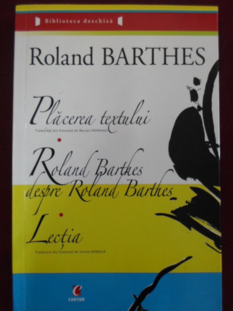 Roland Barthes - Placerea textului / Roland Barthes despre Roland Barthes / Lectia - 337160 ...