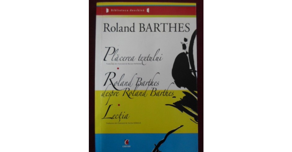 Roland Barthes - Placerea textului / Roland Barthes despre Roland Barthes / Lectia - 337160 ...