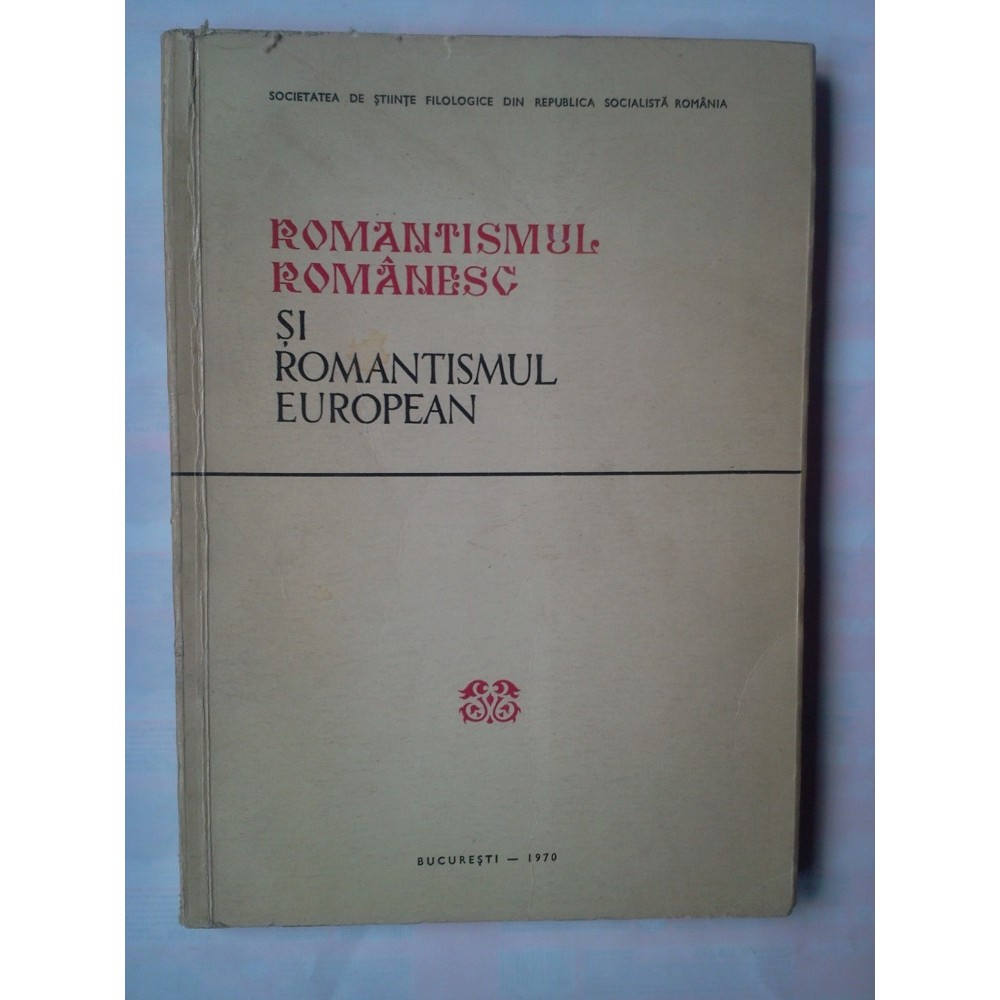 ROMANTISMUL ROMANESC SI ROMANTISMUL EUROPEAN | Okazii.ro