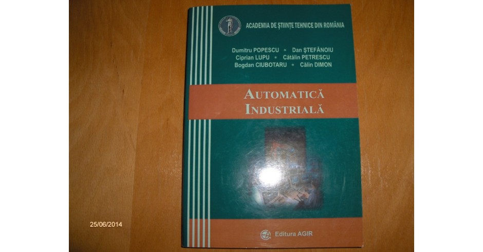 AUTOMATICA INDUSTRIALA - DUMITRU POPESCU, DAN STEFANOIU, CIPRIAN LUPU ...