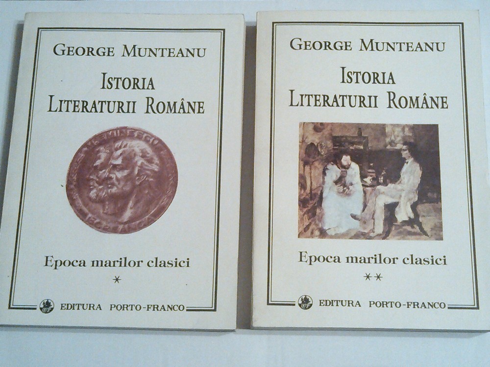 GEORGE MUNTEANU - ISTORIA LITERATURII ROMANE - Epoca marilor clasici - Vol.1.2. | arhiva Okazii.ro