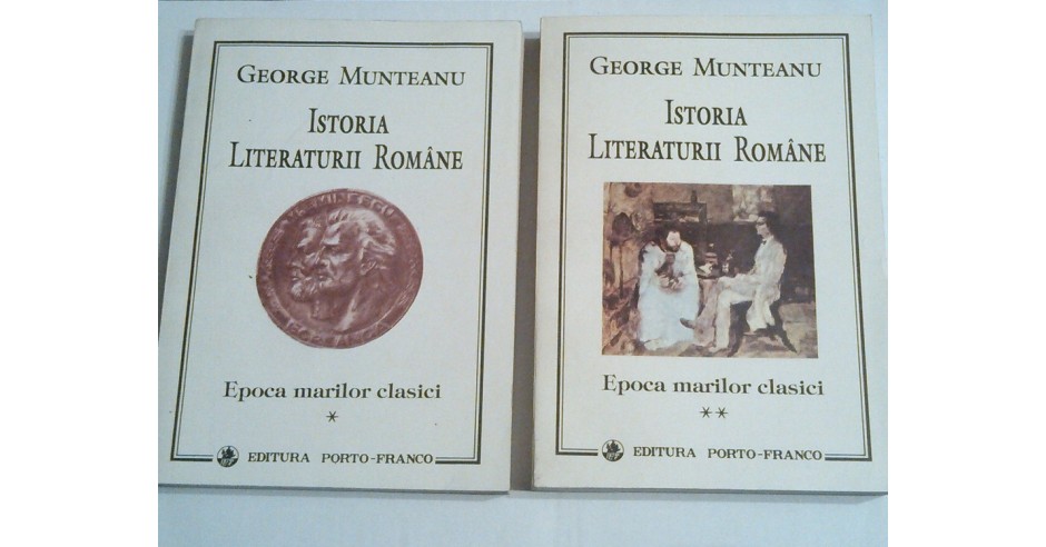 GEORGE MUNTEANU - ISTORIA LITERATURII ROMANE - Epoca marilor clasici - Vol.1.2. | arhiva Okazii.ro