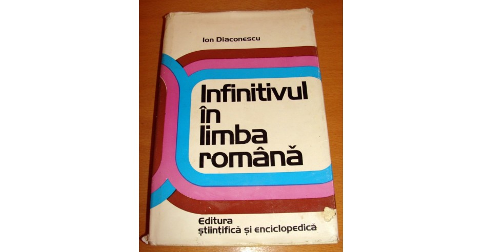 INFINITIVUL in Limba Romana - Ion Diaconescu | Okazii.ro