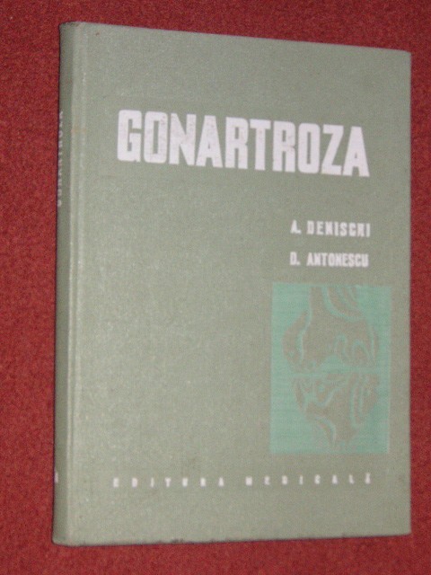 Gonartroza - Aurel Denischi, D. Antonescu | arhiva Okazii.ro