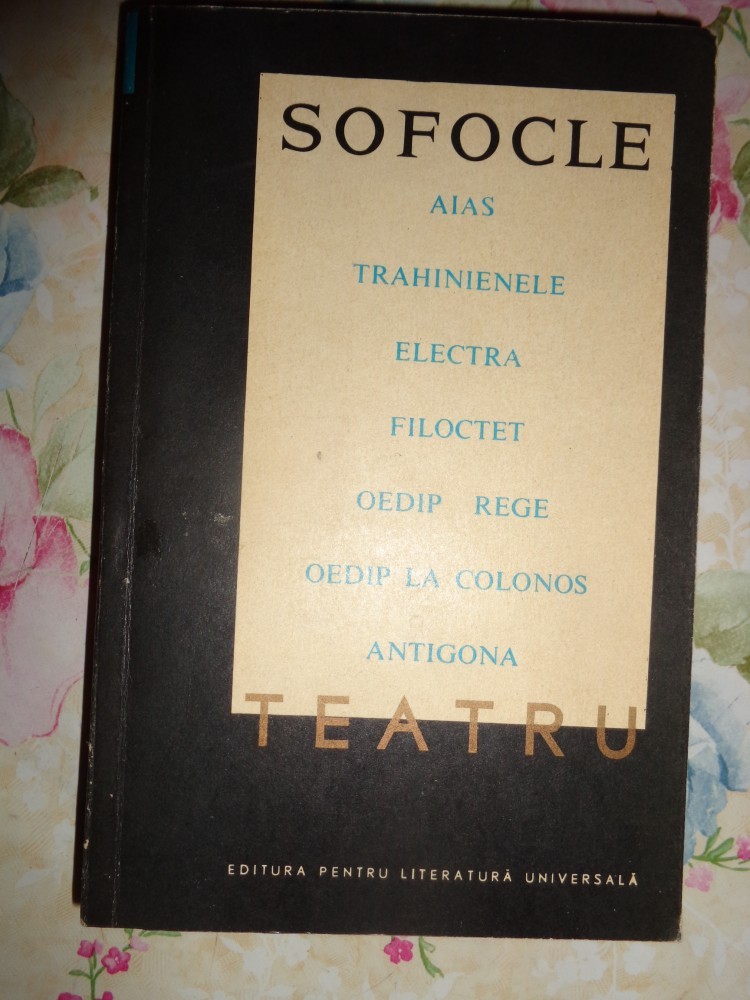 Sofocle Aias Antigona Electra Filoctet Oedip rege Oedip la Colonos Thahinienele | arhiva Okazii.ro