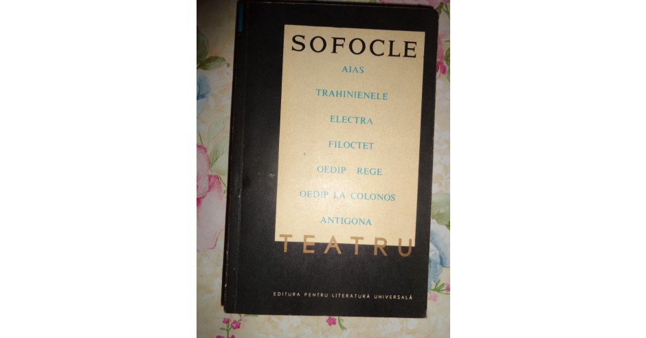 Sofocle Aias Antigona Electra Filoctet Oedip rege Oedip la Colonos Thahinienele | arhiva Okazii.ro