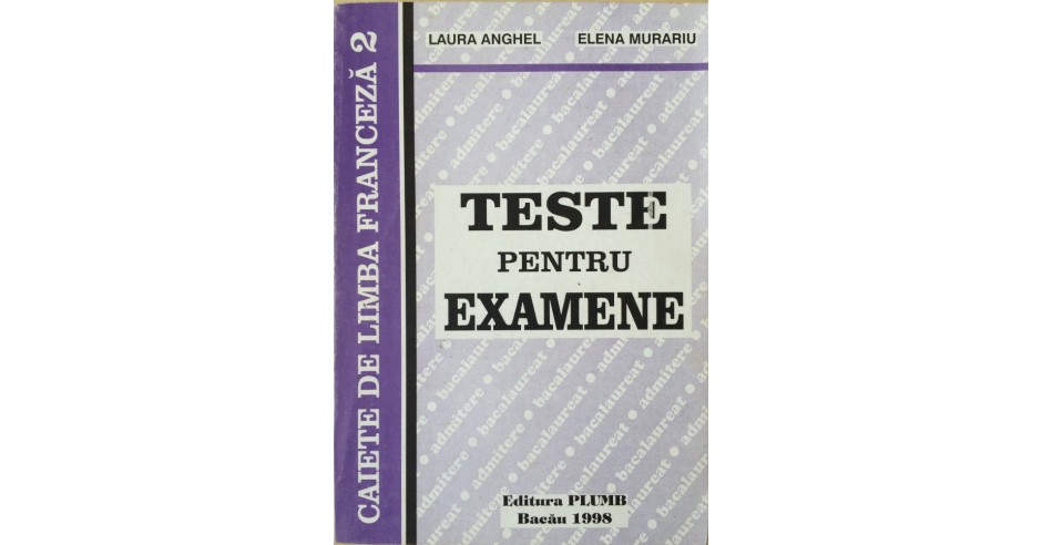 CAIETE DE LIMBA FRANCEZA 2 - TESTE PENTRU EXAMENE - L. Anghel, E ...