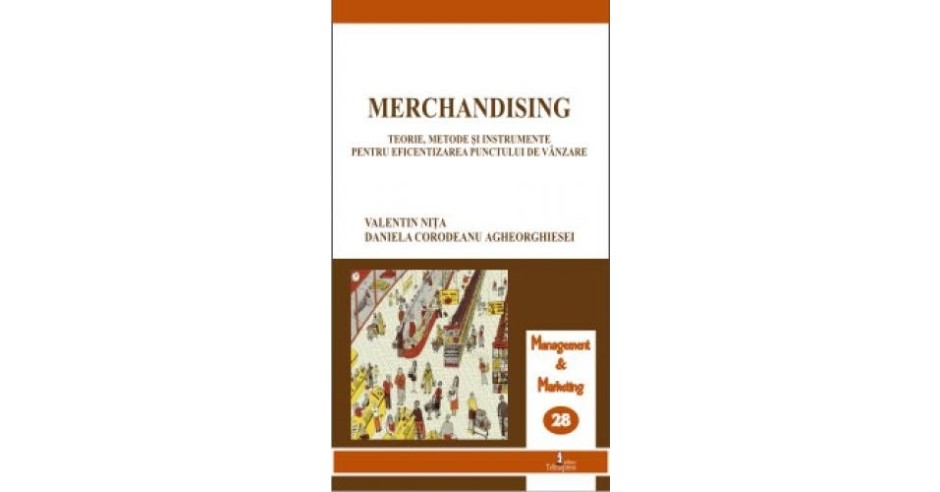Merchandising. Teorie, metode si instrumente pentru eficientizarea ... Merchandising. Teorie, metode si instrumente pentru eficientizarea ...