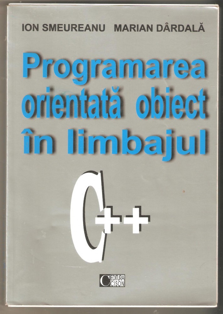 I.Smeureanu-Programarea orientata obiect in limbajul C++ | arhiva Okazii.ro