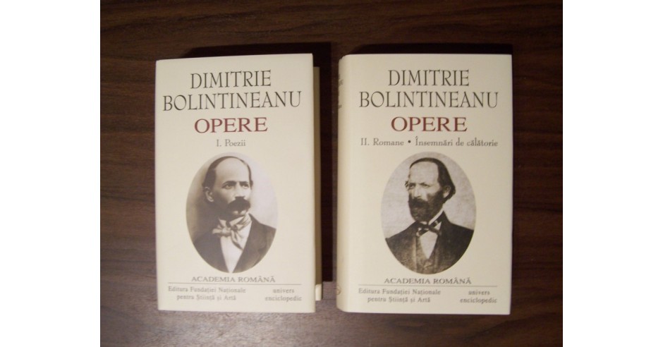 Opere, vol 1, 2 - Dimitrie Bolintineanu (Academia Romana, 2006). Editie ...