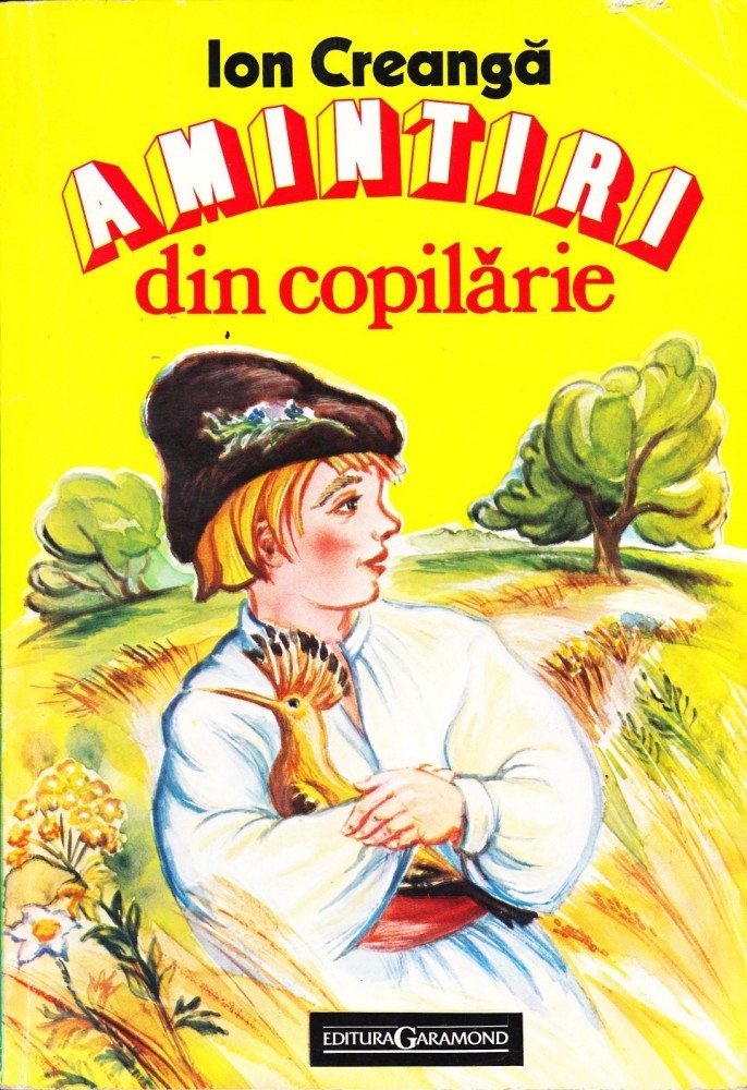 Ion Creanga - Amintiri din copilarie.Reproducere dupa editie completa ...