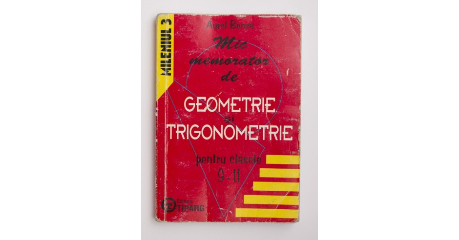 Mic Memorator GEOMETRIE, TRIGONOMETRIE clasele IX-XI | arhiva Okazii.ro