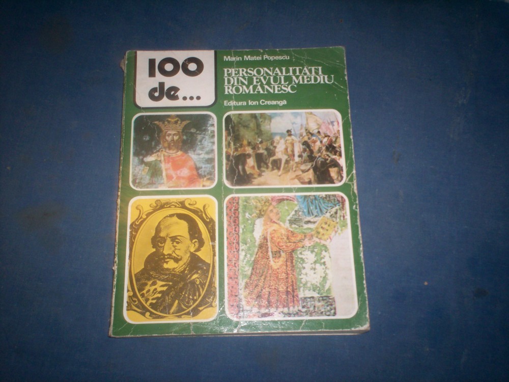 100 de PERSONALITATI DIN EVUL MEDIU ROMANESC Marin Matei Popescu ...