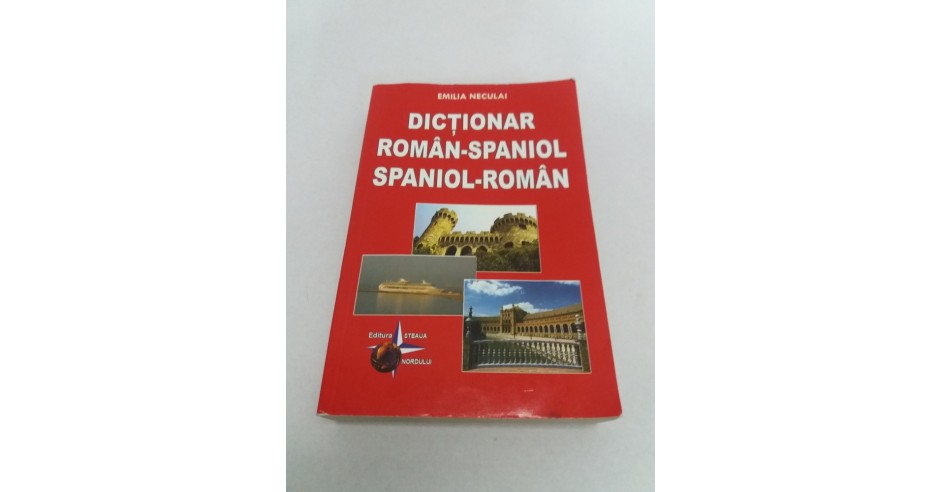 DIC?IONAR ROMAN-SPANIOL SPANIOL - ROMAN/ EMILIA NECULAI/ 2007 | arhiva ...