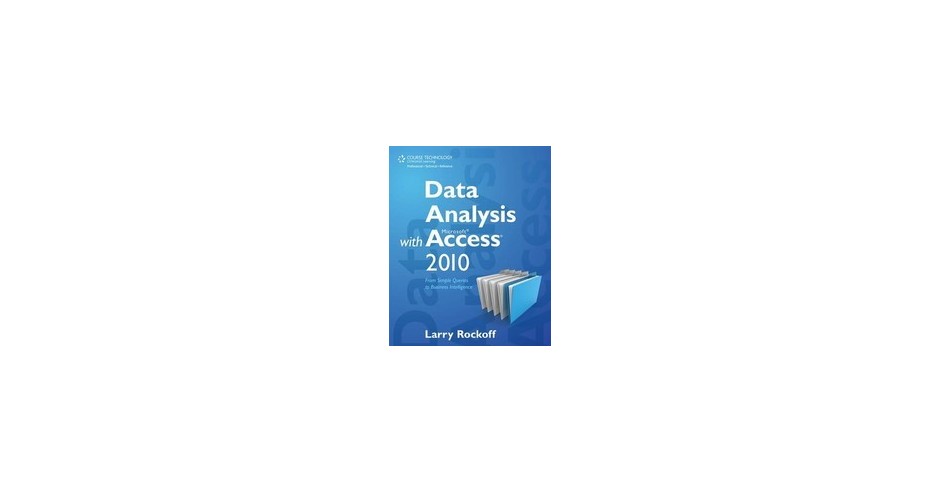 Data Analysis with Microsoft Access 2010: From Simple Queries to Business Intelligence | arhiva ...