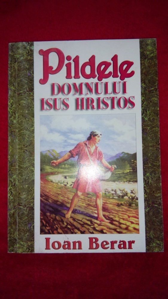 Pildele Domnului Iisus Hristos-Ioan Berar | arhiva Okazii.ro