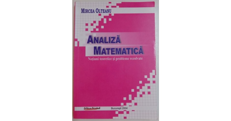ANALIZA MATEMATICA , NOTIUNI TEORETICE SI PROBLEME REZOLVATE de MIRCEA ...