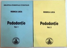 PEDODONTIE de RODICA LUCA , VOL I - II , 2003 | arhiva Okazii.ro