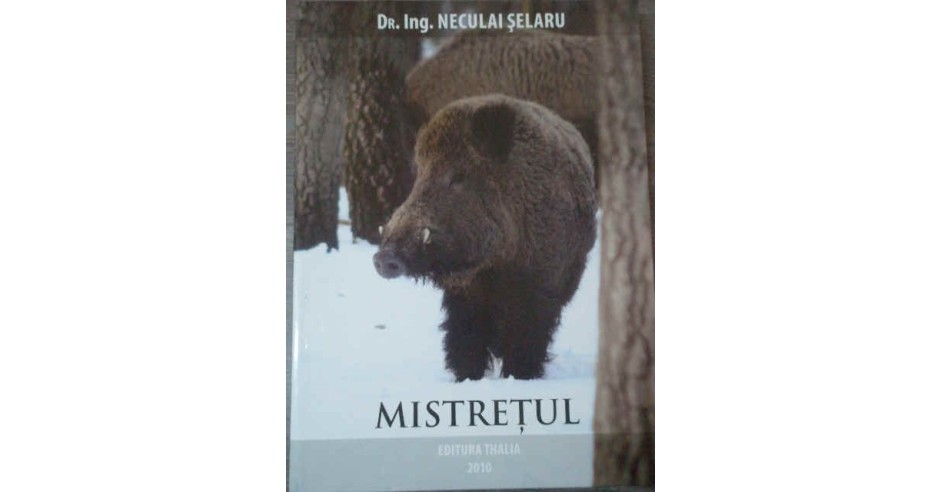 Mistretul (vanat, Vanatoare) - Neculai Selaru ,153733 | arhiva Okazii.ro