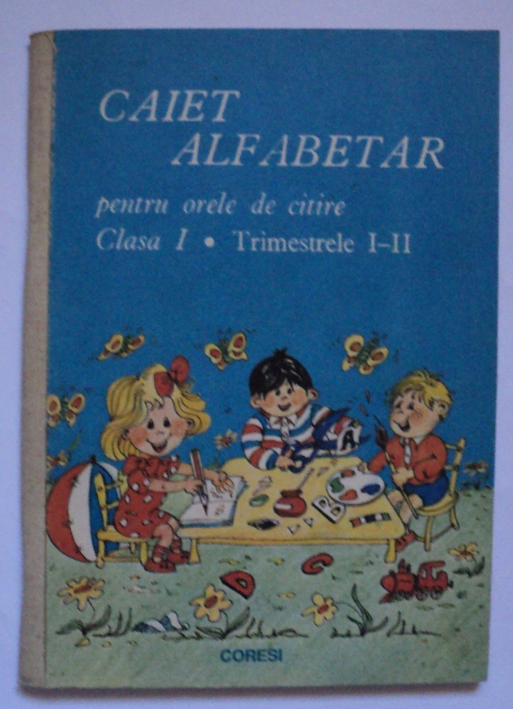 Caiet alfabetar pentru orele de citire clasa I , 1991 , abecedar vechi ...