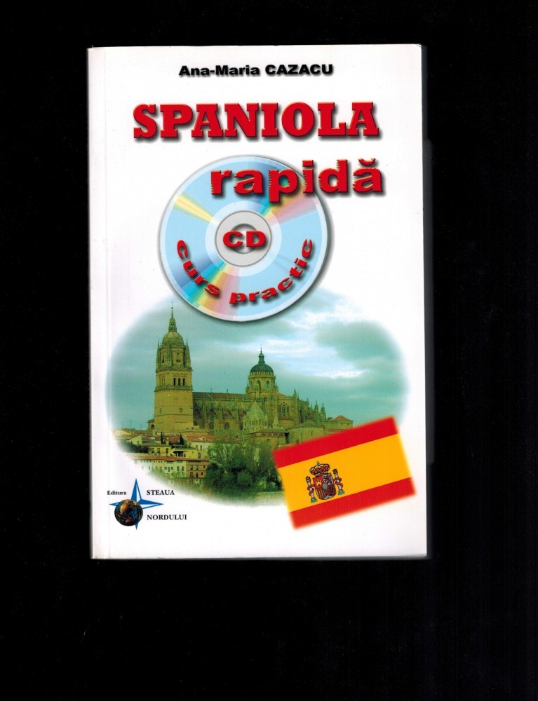 Spaniola rapida, curs practic, 2010 - Ana-Maria Cazacu, cu CD original | arhiva Okazii.ro