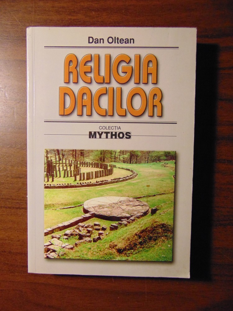 Religia dacilor - Dan Oltean (2002) | arhiva Okazii.ro