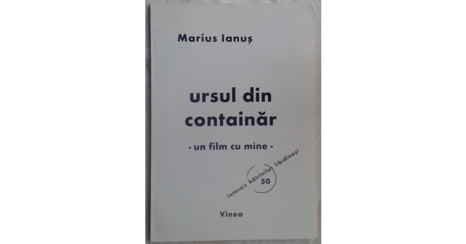 MARIUS IANUS-URSUL DIN CONTAINAR:UN FILM CU MINE/VERSURI 2002/dedicatie ...