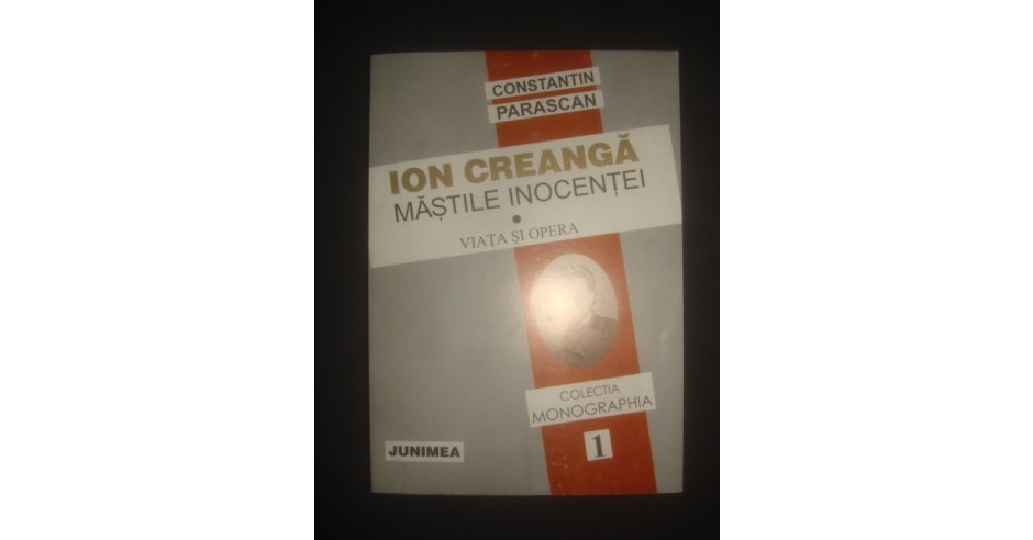 CONSTANTIN PARASCAN - ION CREANGA * MASTILE INOCENTEI, VIATA SI OPERA ...