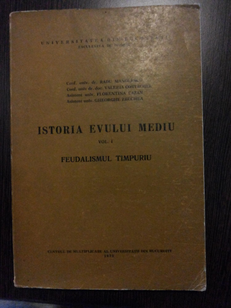 ISTORIA EVULUI MEDIU vol.I * Feudalismul Timpuriu - Radu Manolescu ...