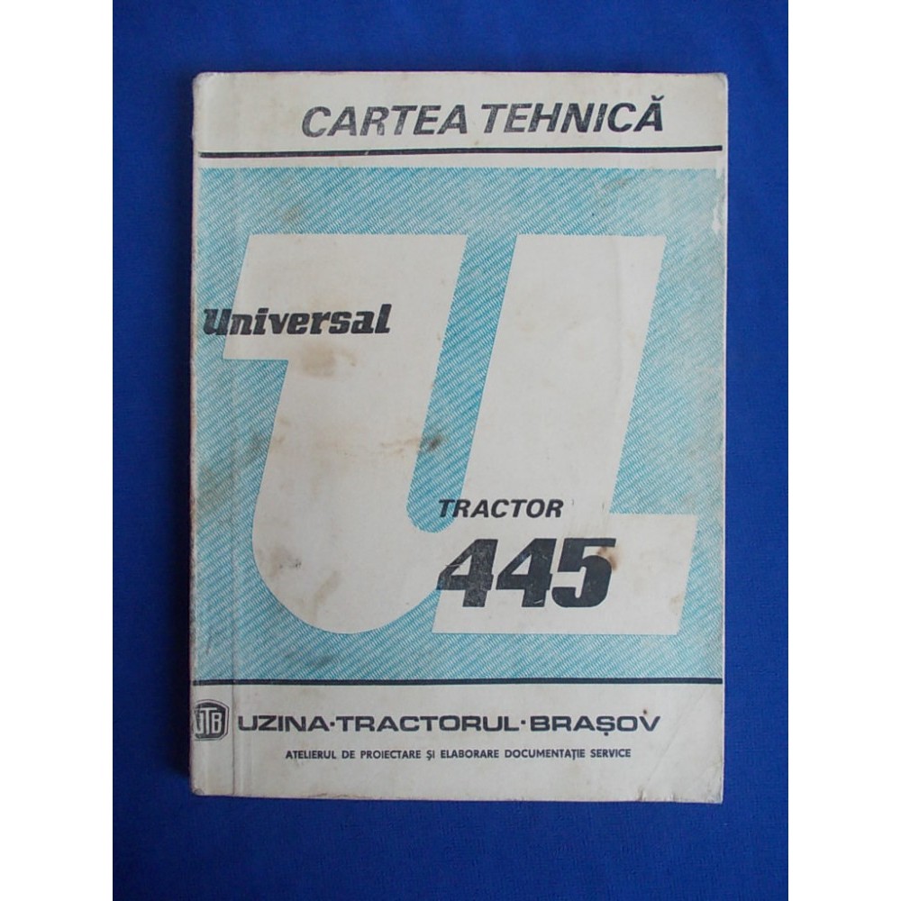 CARTEA TEHNICA * TRACTOR UNIVERSAL 445 / 445-V / 445-L / 445-DT / 445 ...