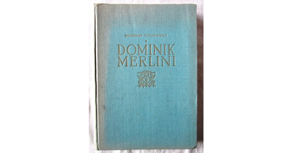 "DOMINIK MERLINI", Wladyslaw Tatarkiewicz, 1955, Alta editura | Okazii.ro