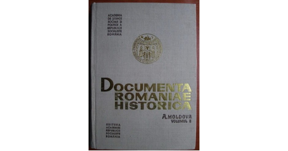 Documenta Romaniae Historica. A. Moldova (volumul 2) (1449-1486 ...