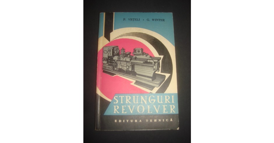 P. VRTELI * G. WINTER - STRUNGURI REVOLVER | arhiva Okazii.ro