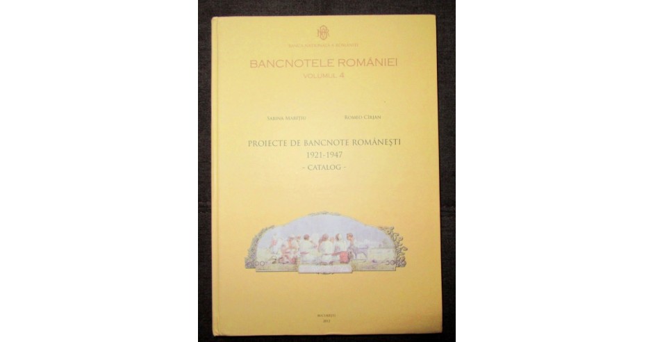 Catalog / Album Bancnotele Romaniei vol. IV - Proiecte de bancnote 1921 ...