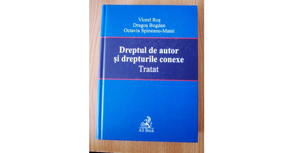 DREPTUL DE AUTOR SI DREPTURILE CONEXE- TRATAT- V. ROS, D. BOGDAN, C ...